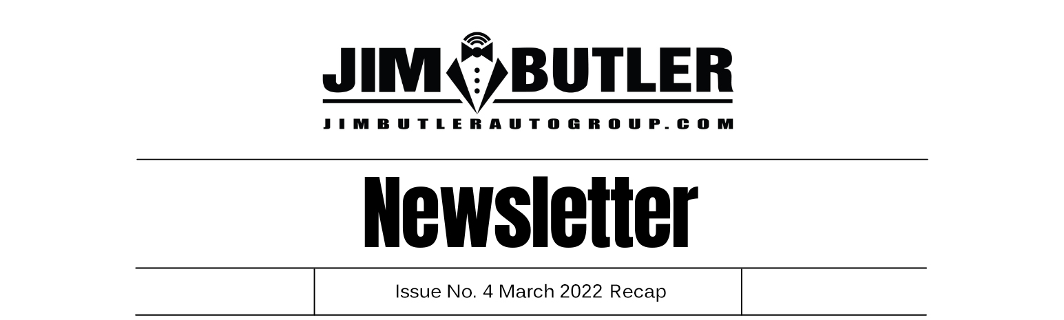 March 2022 Recap Newsletter - Jim Butler Auto Group